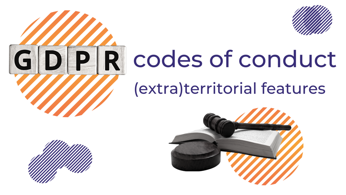 COMMENTARY: GDPR codes of conduct and their (extra)territorial features: a tale of two systems ...